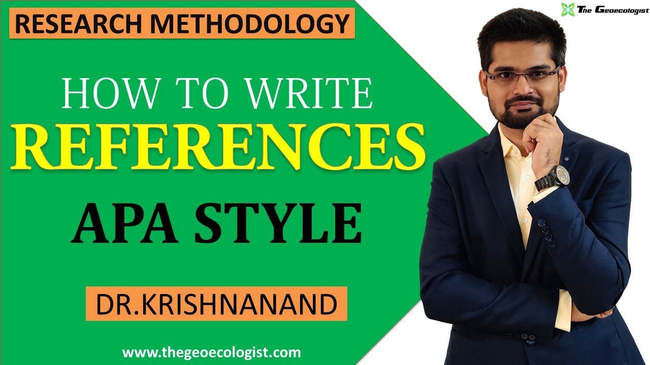 HOW TO WRITE REFERENCES APA STYLE By Dr Krishnanand TheGeoecologist