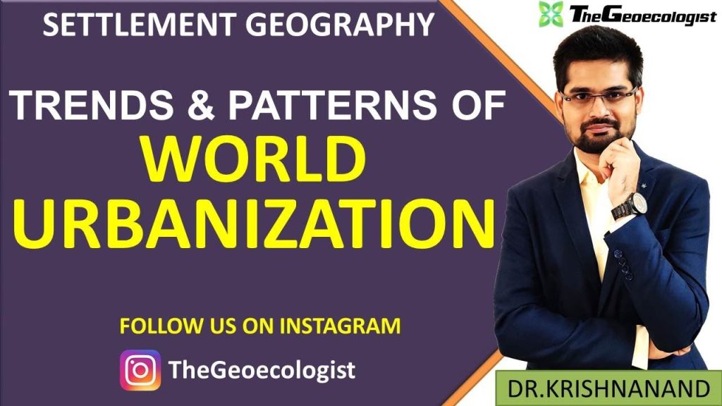 Trends and Patterns of World Urbanization-Geoecologist-UPSC ...