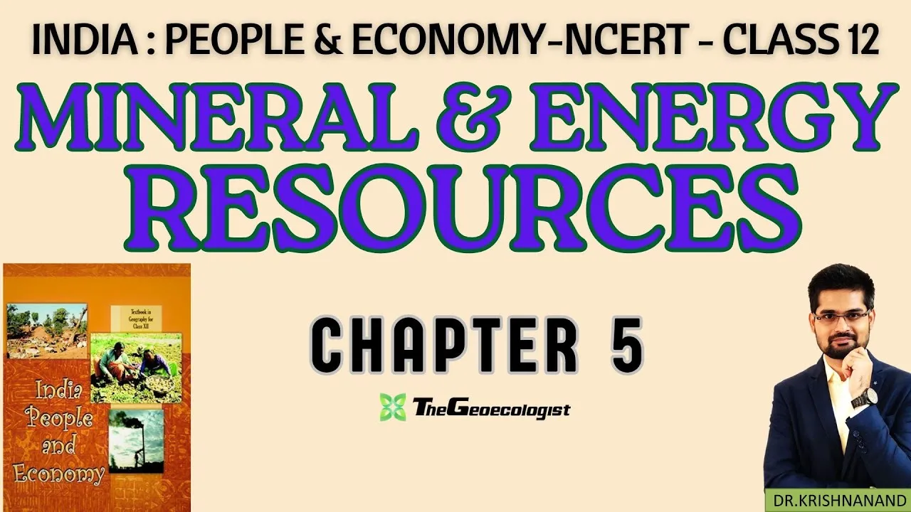Mineral and Energy Resources-Chapter 5-Class 12 -NCERT Geography - TheGeoecologist