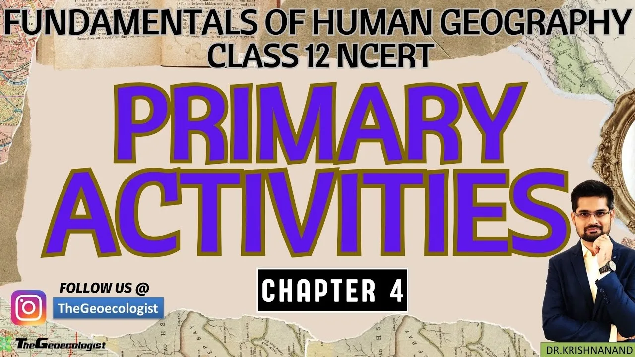Primary Activities-Chapter 4-Class 12 - NCERT Geography - TheGeoecologist