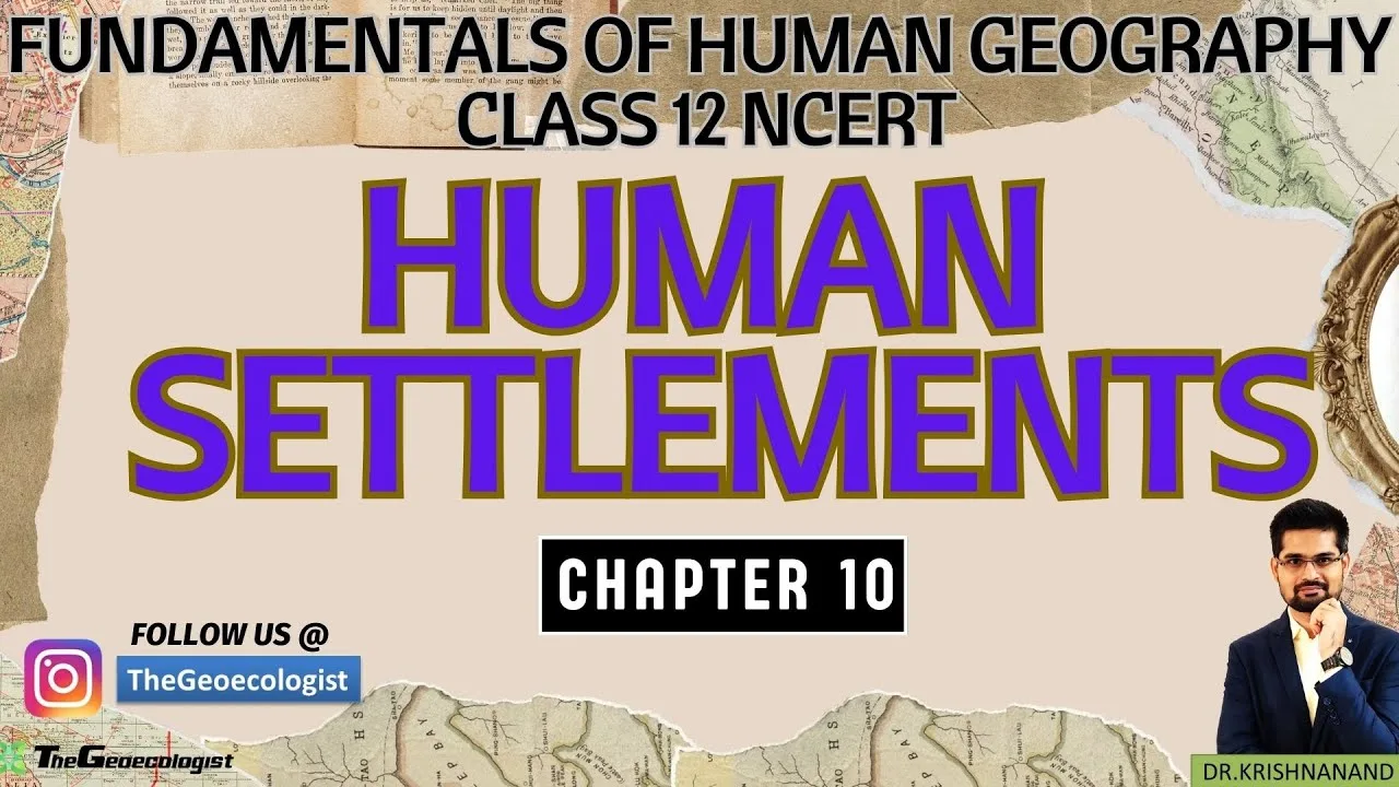 Human Settlements- Chapter 10 - Class 12 NCERT Geography - TheGeoecologist
